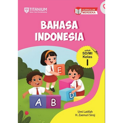 Jual TITANIUM: Buku Teks Pendamping Kurikulum Merdeka Bahasa Indonesia untuk SD/MI Kelas I ...