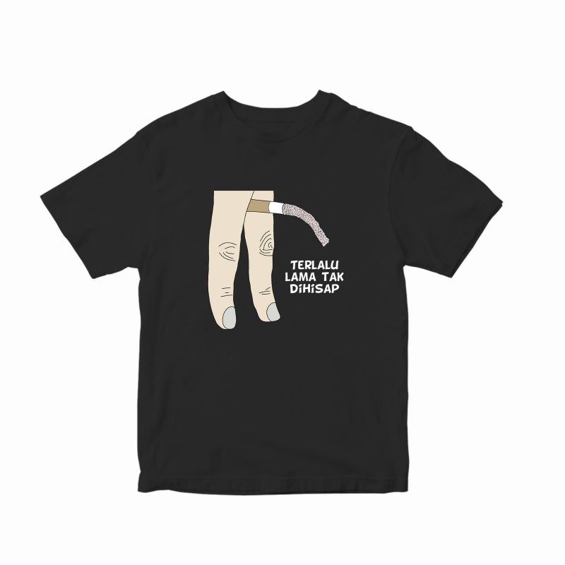 Jual kaos plesetan Rokok di tangan terlalu lama tak di hisap | Shopee ...