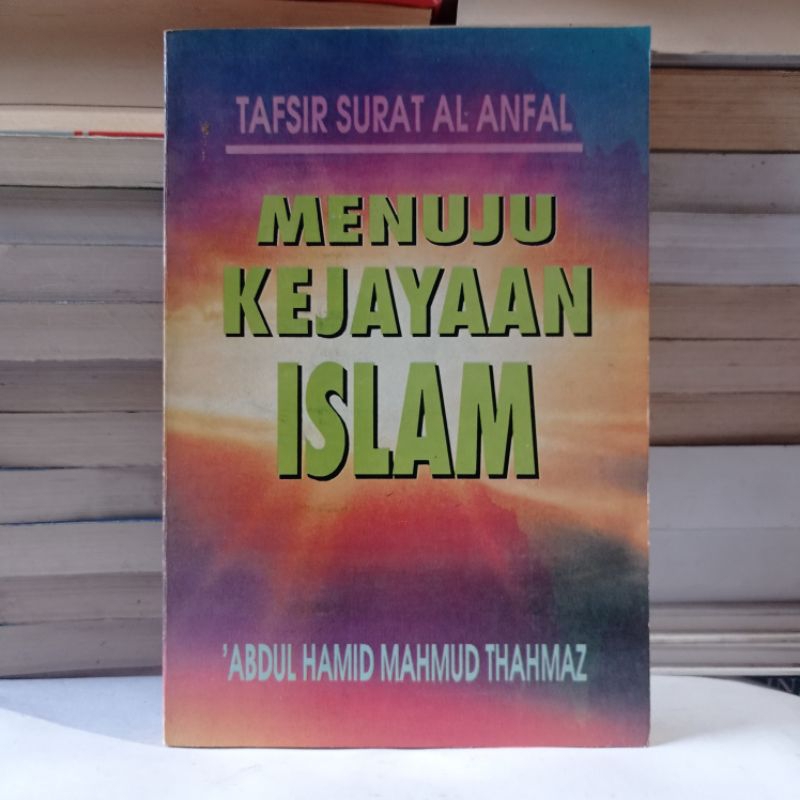 Jual MENUJU KEJAYAAN ISLAM - ABDUL HAMID MAHMUD THAHMAZ | Shopee Indonesia