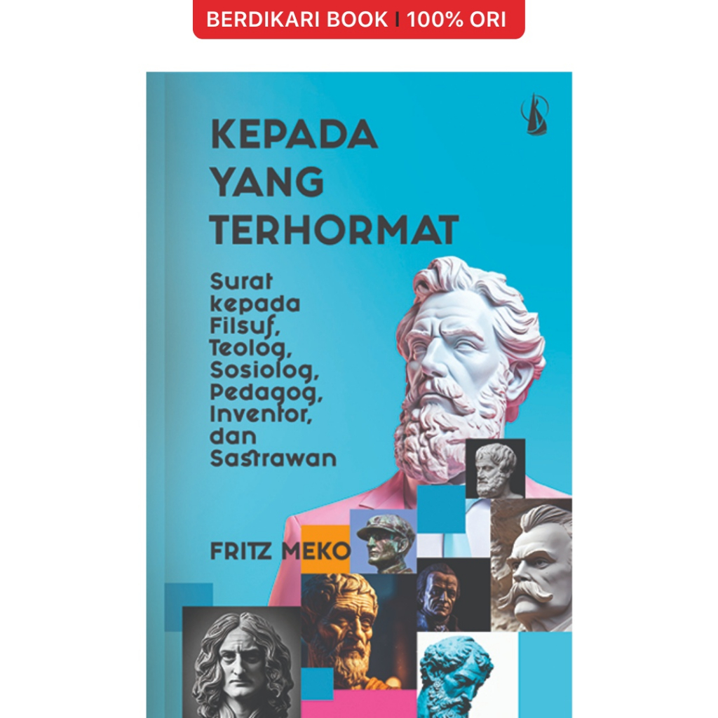 Jual Berdikari - Kepada yang Terhormat: Surat kepada Filsuf, Teolog, Sosiolog, Pedagog, Inventor ...