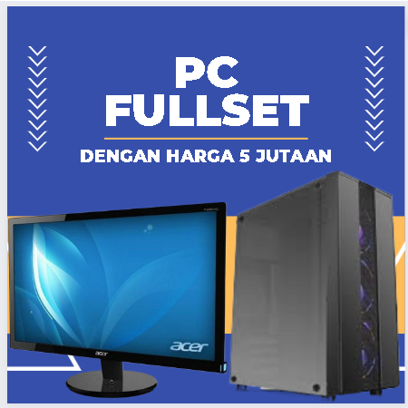 Jual PC Full Set Super Hemat: Performa Tinggi Hanya dengan 5 Jutaan ...