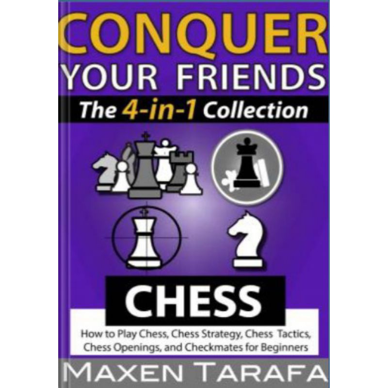 Jual Chess: Conquer your Friends: The 4-in-1 Collection: How to Play Chess, Chess Strategy ...