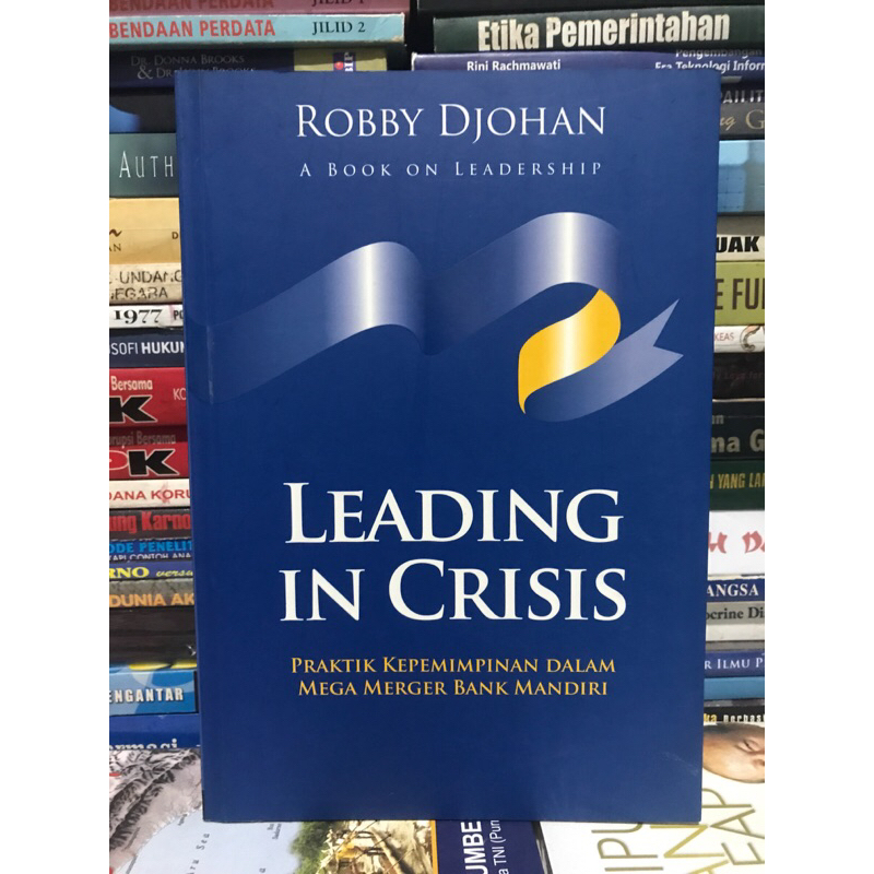 Jual LEADING IN CRISIS - PRAKTEK KEPEMIMPINAN DALAM MEGA MERGER BANK ...