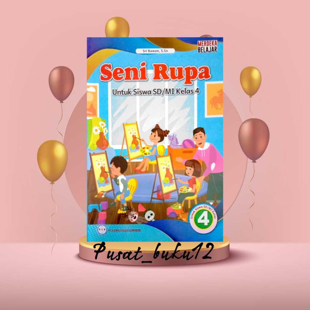 Jual BUKU SISWA SENI RUPA KELAS 4 KURIKULUM PENGGERAK-MERDEKA SD/MI PENERBIT:GOS | Shopee Indonesia