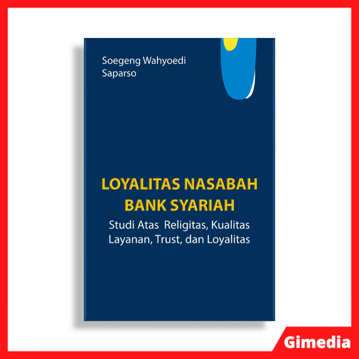 Jual Buku Loyalitas Nasabah Bank Syariah: Studi Atas Religitas ...