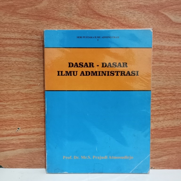 Jual Buku Dasar-Dasar Ilmu Administrasi - Prof. Dr. Mr.S. Prajudi ...