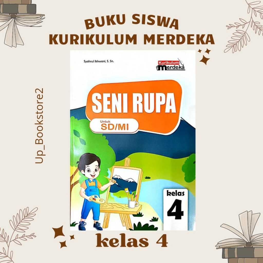 Jual BUKU SISWA SENI RUPA KELAS 4 KURIKULUM PENGGERAK-MERDEKA SD/MI PENERBIT : WAHANA KARYA JAYA ...