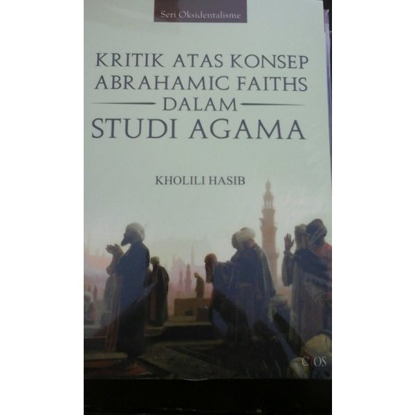 Jual Kritik Atas Konsep Abrahamic Faiths dalam Studi Agama - Kholili Hasib - NR | Shopee Indonesia