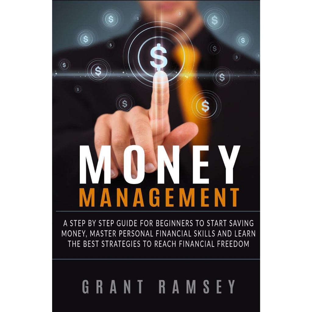 Jual Grant Ramsey - MONEY MANAGEMENT_ A Step By Step Guide For Beginners To Start Saving Money ...