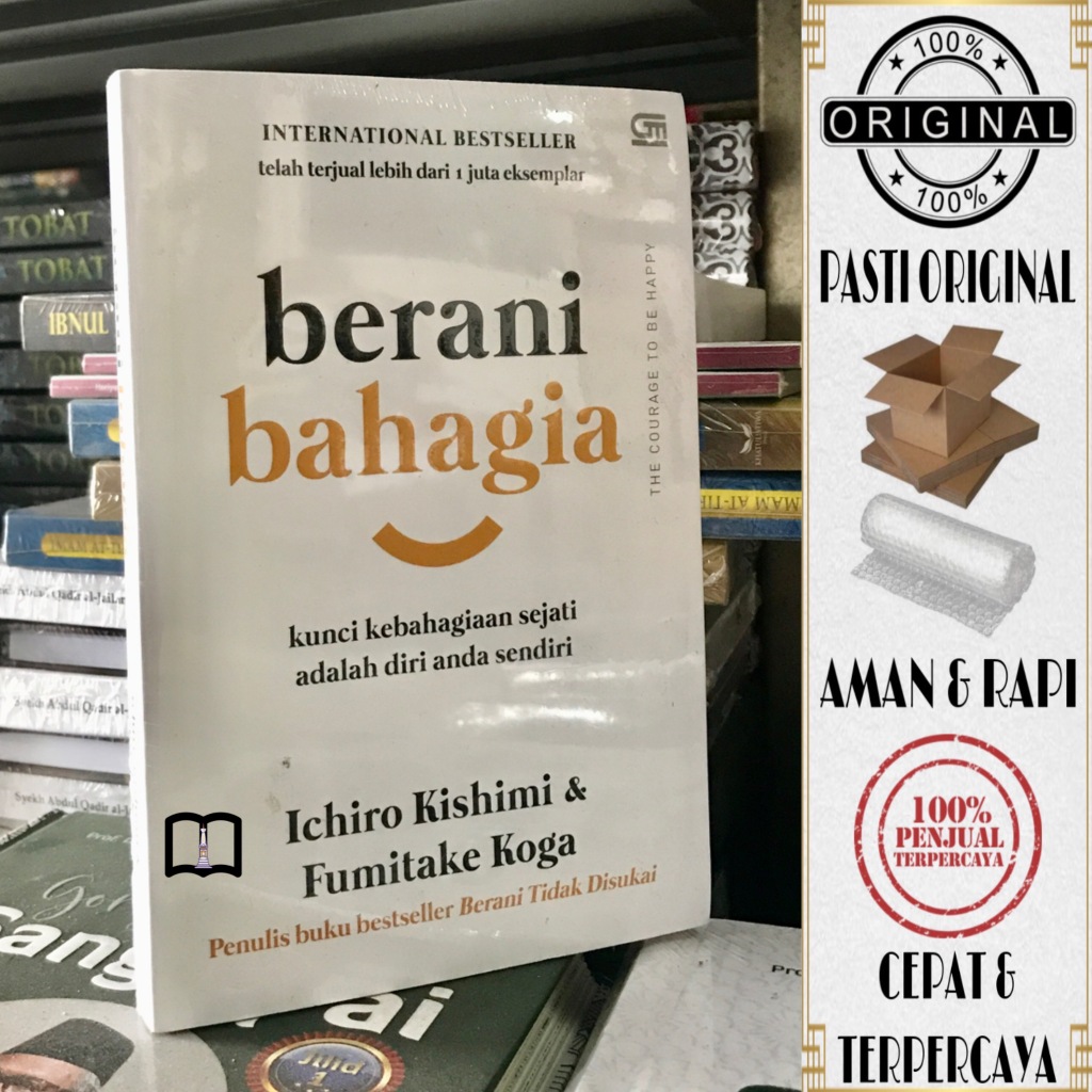 Jual Buku Berani Bahagia - Kunci Kebahagiaan Sejati Adalah Diri Anda ...