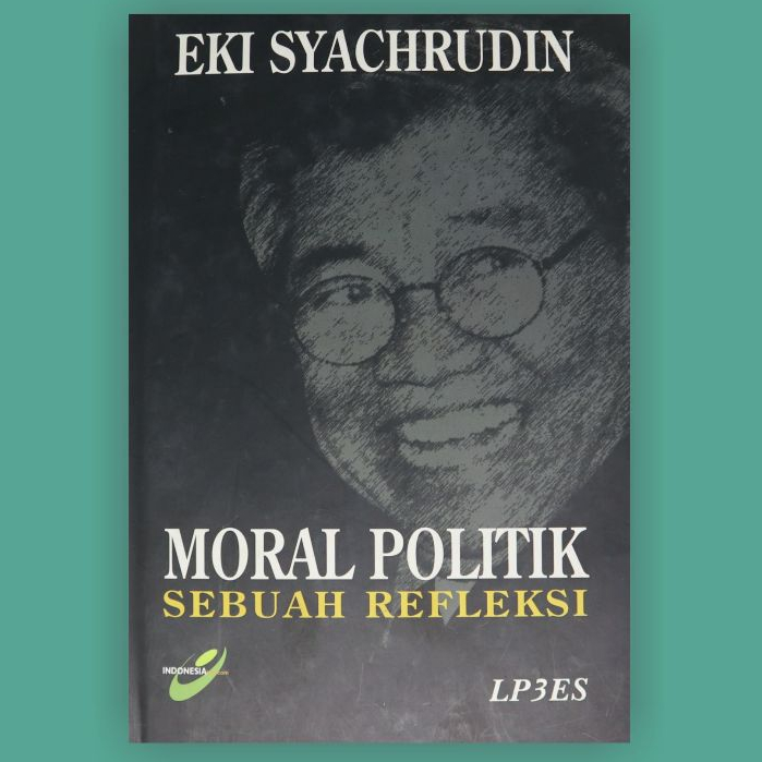 Jual Moral Politik - Sebuah Refleksi - Eki Syachrudin - LP3ES | Shopee ...