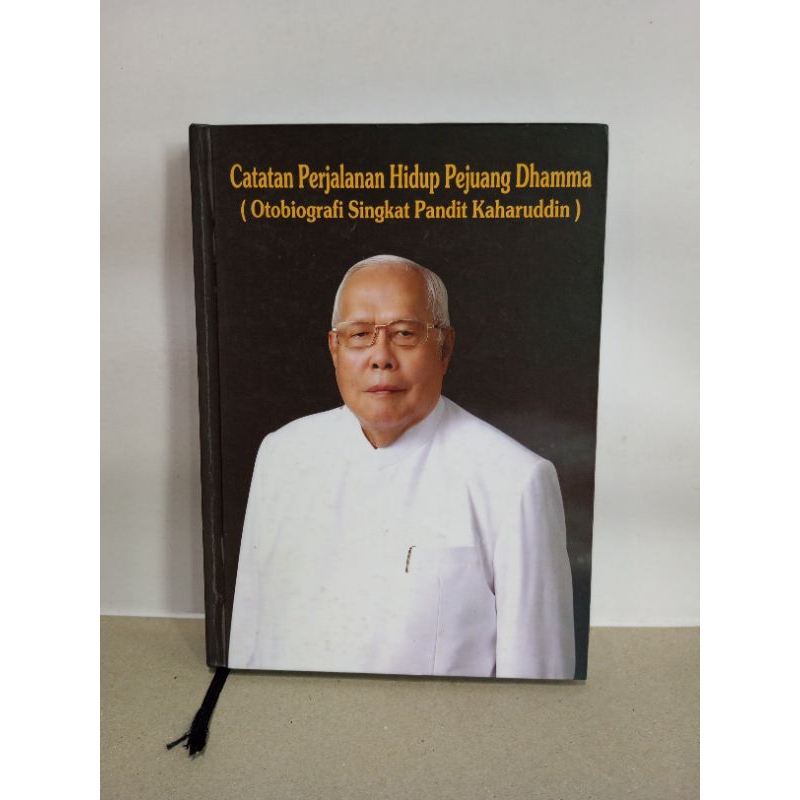 Jual Catatan Perjalanan Hidup Pejuang Dhamma (otobiografi singkat pandit kaharuddin ) | Shopee ...