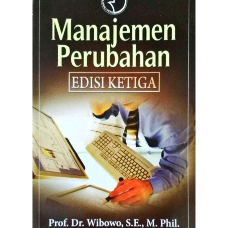 Jual Buku, Manajemen Perubahan, EDISI Ke - 3, (Prof. Dr. Wibowo, SE., M ...