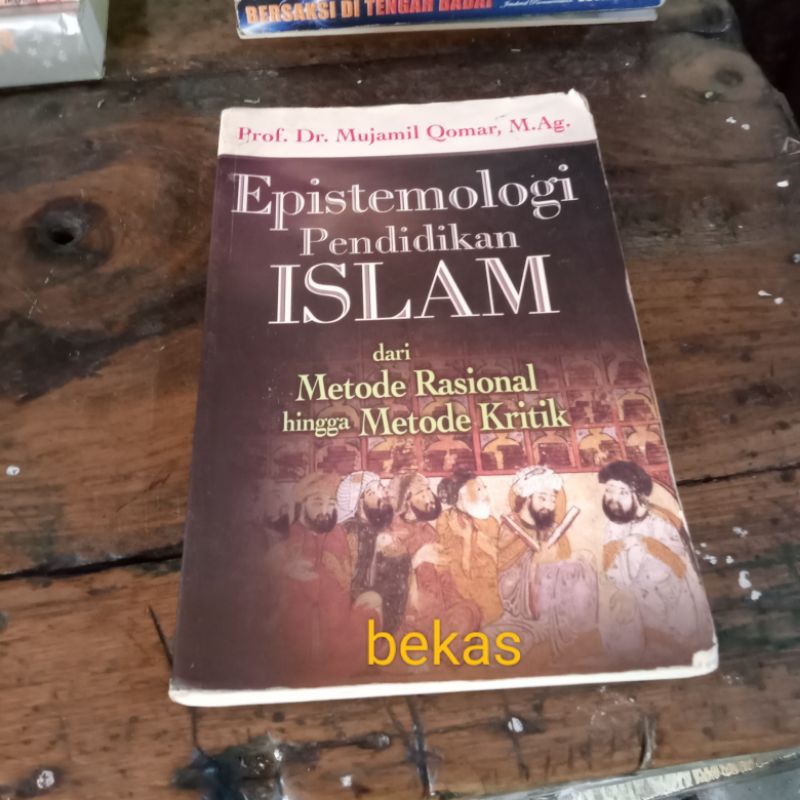 Jual Buku Epistemologi Pendidikan ISLAM dari Metode Rasional hingga Metode Kritik - Prof. Dr ...
