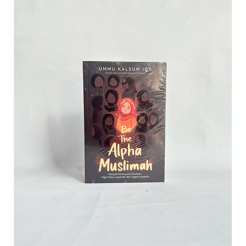 Jual Be The Alpha Muslimah - Menjadi Perempuan Shalihah , High value ...