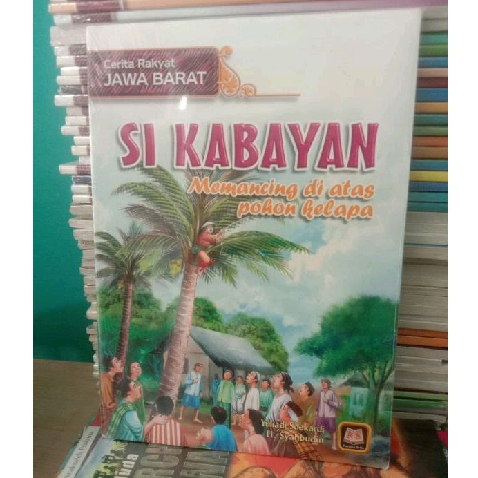 Jual BUKU CERITA RAKYAT JAWA BARAT SI KABAYAN MEMANCING DI ATAS KELAPA ...