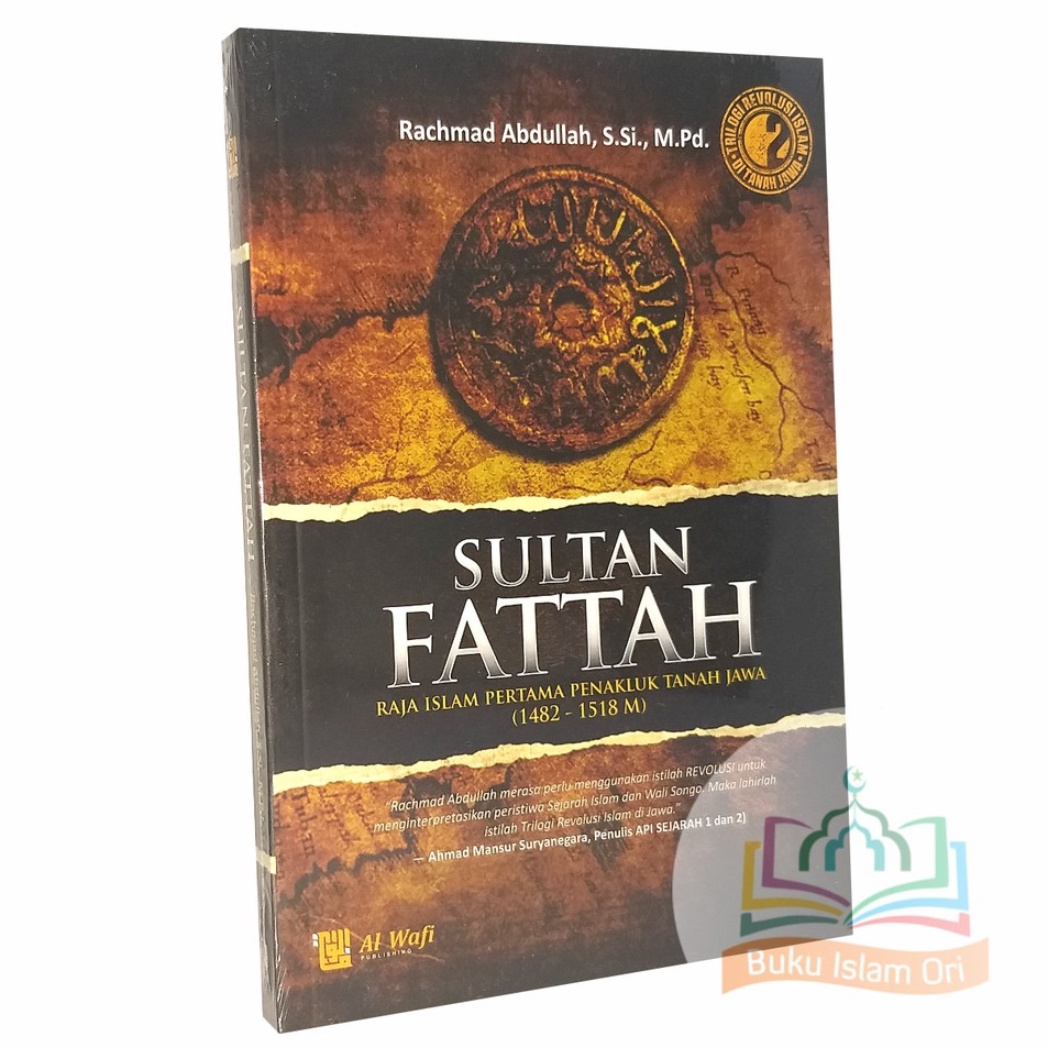 Jual Sultan Fattah Raja Islam Pema Penakluk Tanah Jawa AlWafi | Shopee ...
