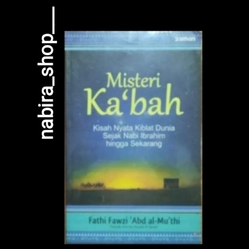 Jual MISTERI KA'BAH; Kisah Nyata Kiblat Dunia Sejak Nabi Ibrahim hingga ...