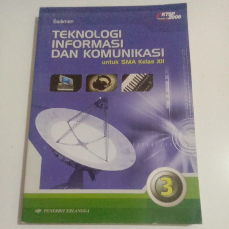 Jual Teknologi Informasi Komunikasi/TIK 3 Untuk SMA Kelas 12/XII KTSP 2006 Sadiman - Erlangga ...