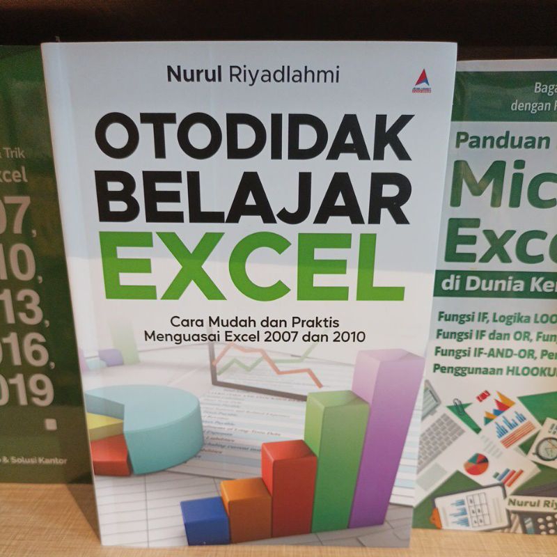 Jual Buku Otodidak Belajar Excel : Cara Mudah Dan Praktis Menguasai Excel 2007 Dan 2010 - Nurul ...