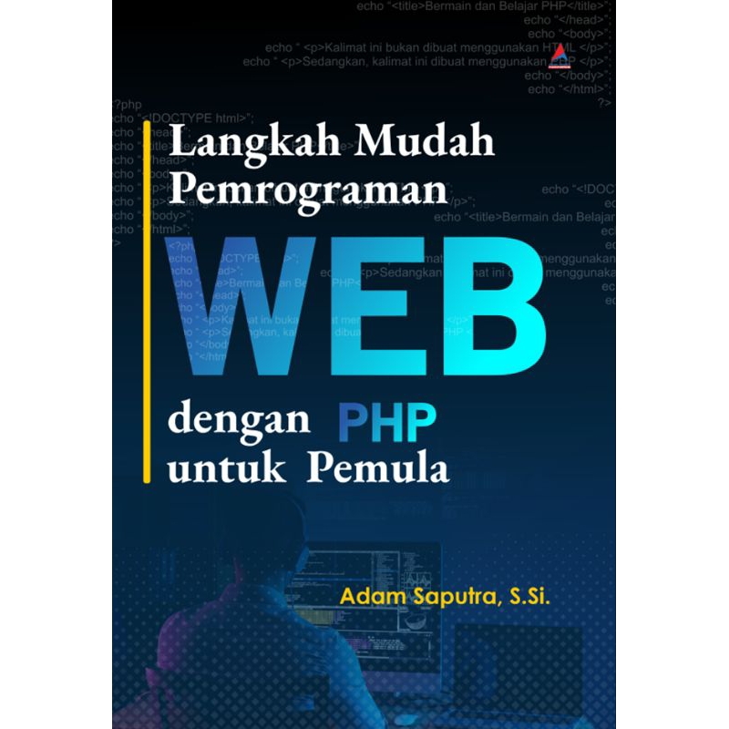 Jual Buku Langkah Mudah Pemrograman WEB dengan PHP Untuk Pemula - Adam Saputra, S.Si | Shopee ...