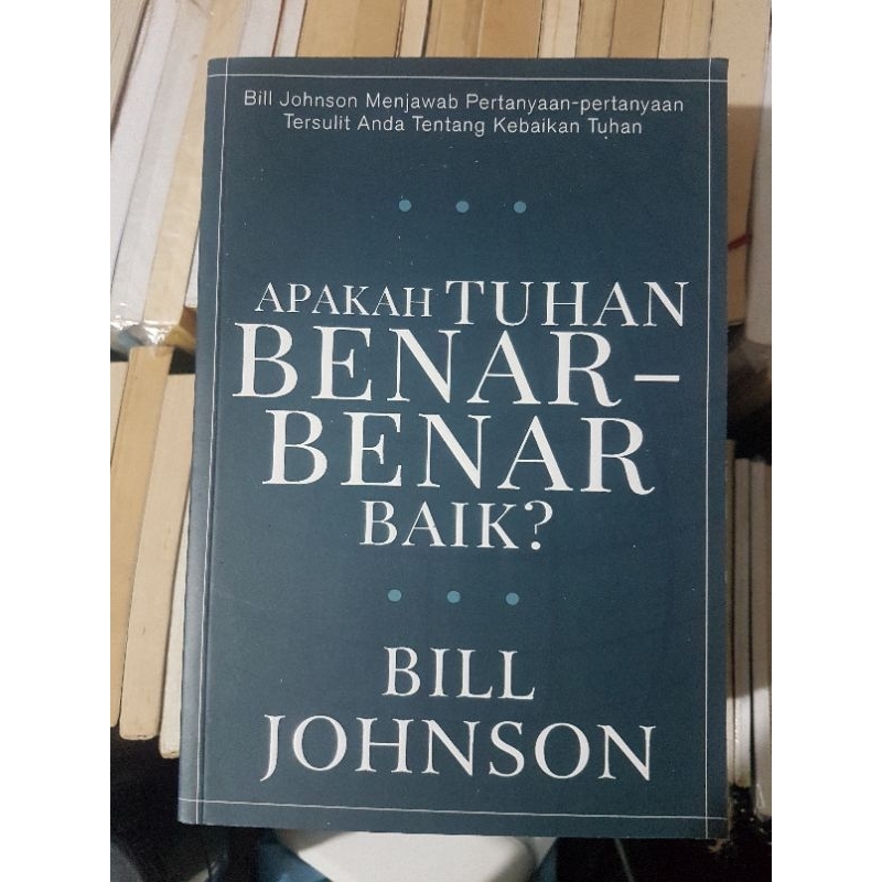 Jual Apakah Tuhan Benar-benar Baik? (Bill Johnson) | Shopee Indonesia