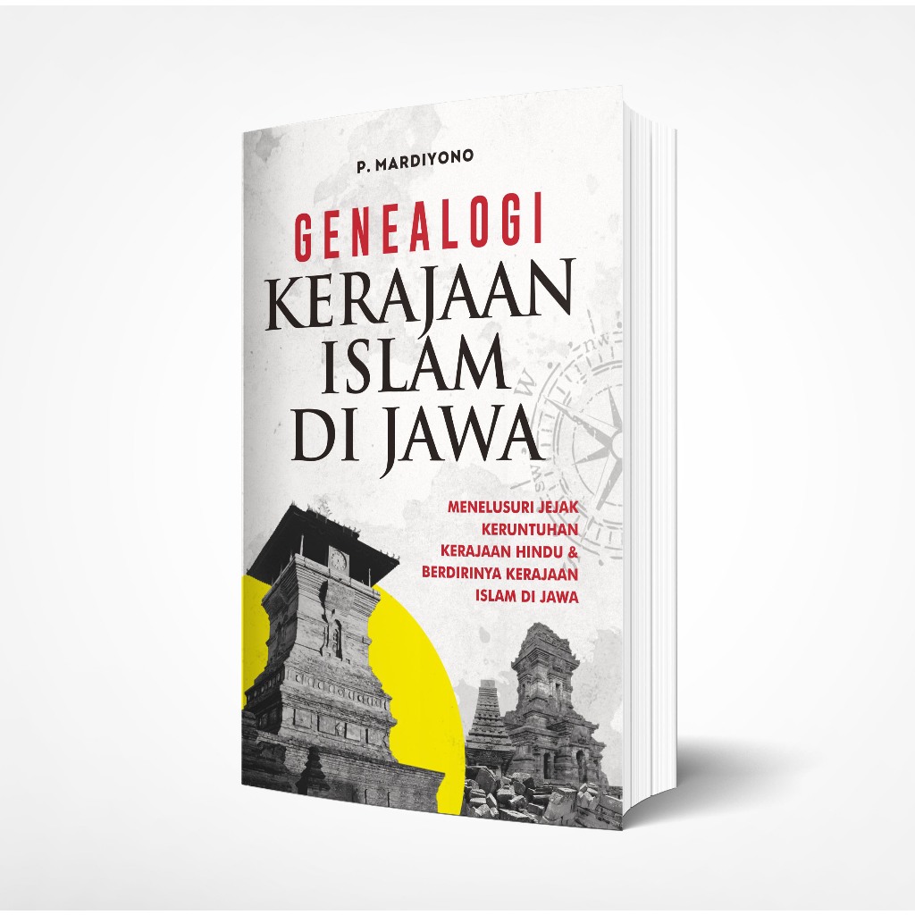 Jual Buku Sejarah GENEALOGI KERAJAAN ISLAM DI JAWA: Menelusuri Jejak Keruntuhan Kerajaan Hindu ...
