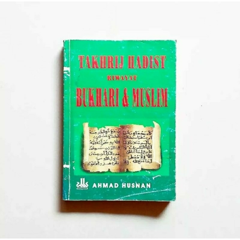 Jual TAKHRIJ HADITS RIWAYAT BUKHARI & MUSLIM Karya Ahmad Husnan ... Jual TAKHRIJ HADITS RIWAYAT BUKHARI & MUSLIM Karya Ahmad Husnan ...