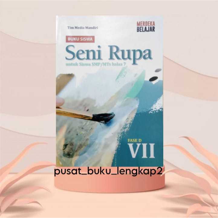 Jual BUKU SISWA SENI RUPA KURIKULUM PENGGERAK-MERDEKA KELAS 7 SMP (PENERBIT:MEDIA MANDIRI ...