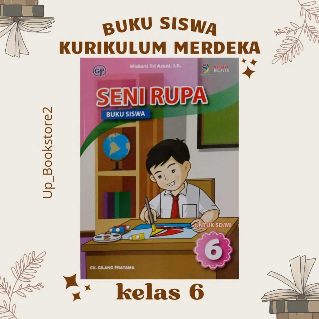 Jual BUKU SISWA SENI RUPA KELAS 6 KURIKULUM PENGGERAK-MERDEKA PENERBIT ; GILANG PRATAMA | Shopee ...