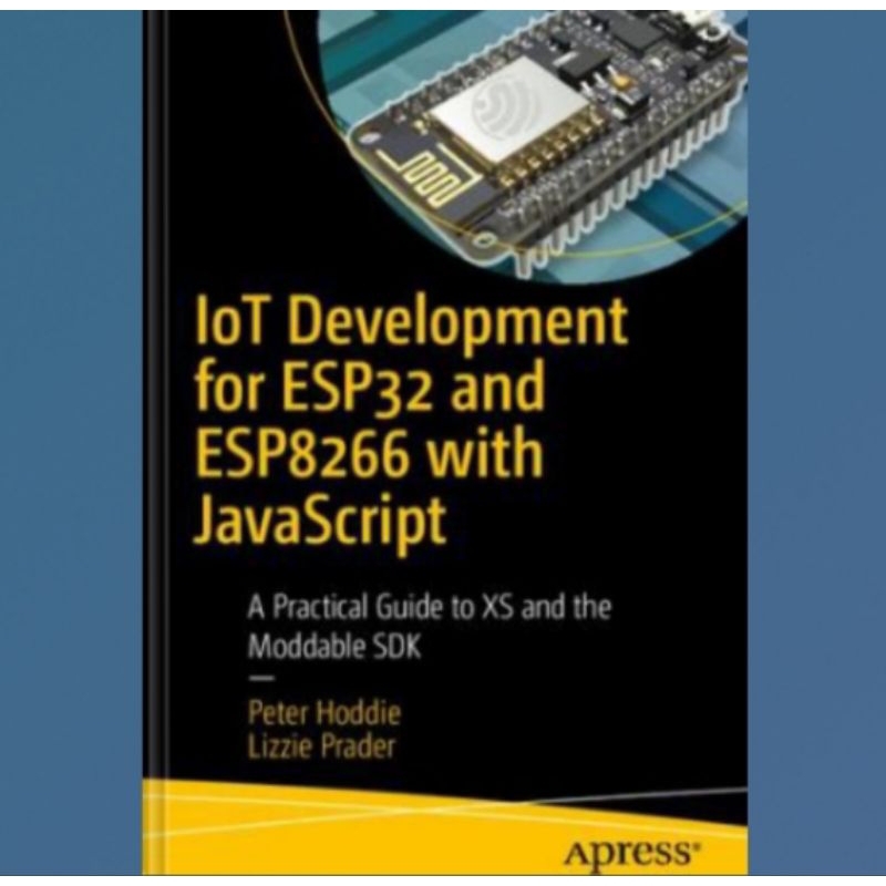 Jual Buku IoT Development for ESP32 and ESP8266 with JavaScript: A Practical Guide to XS and the ...