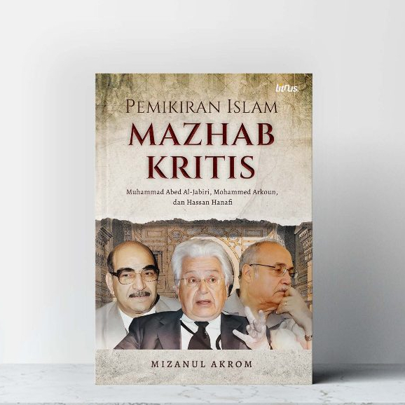 Jual Buku PEMIKIRAN ISLAM MAZHAB KRITIS (Muhammad Abed Al-Jabiri ...
