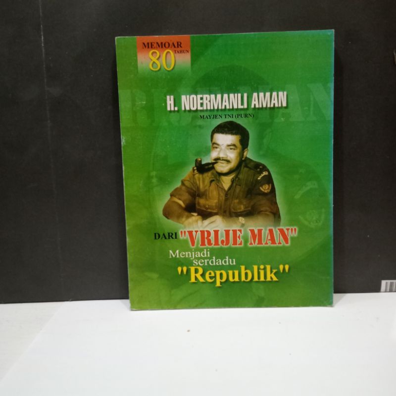 Jual Buku Dari Vrije Man Menjadi Serdadu Republik - H. Noermanli Aman ...