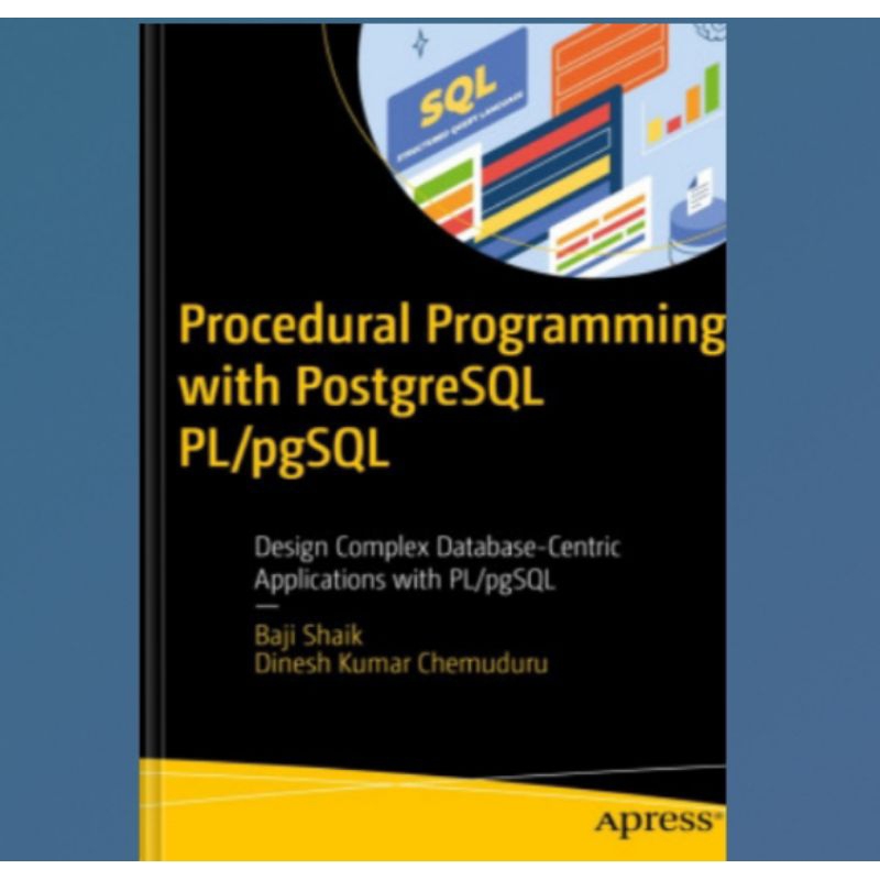 Jual Buku Procedural Programming with PostgreSQL PL/pgSQL: Design ... Jual Buku Procedural Programming with PostgreSQL PL/pgSQL: Design ...