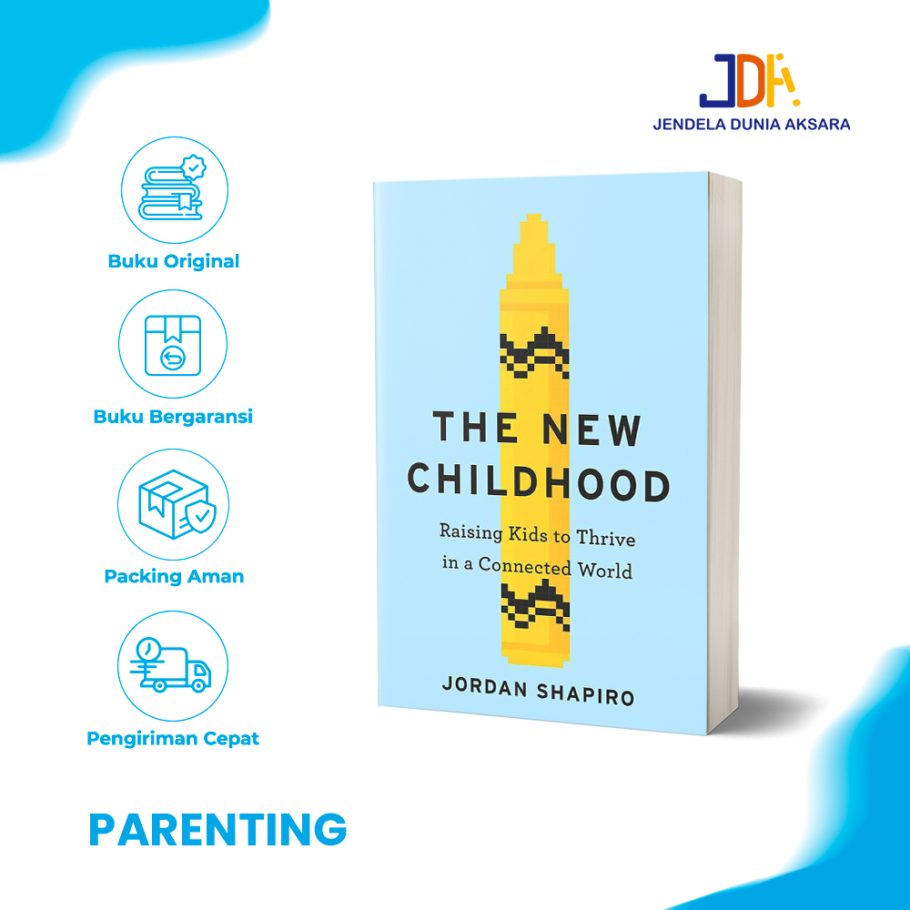 Jual The New Childhood: Raising Kids to Thrive in a Connected World ...