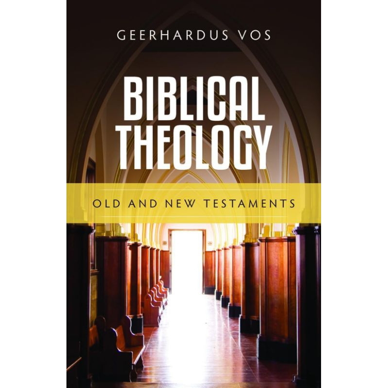 Jual BIBLICAL THEOLOGY OLD AND NEW TESTAMENTS GEERHARDUS VOS | Shopee ...
