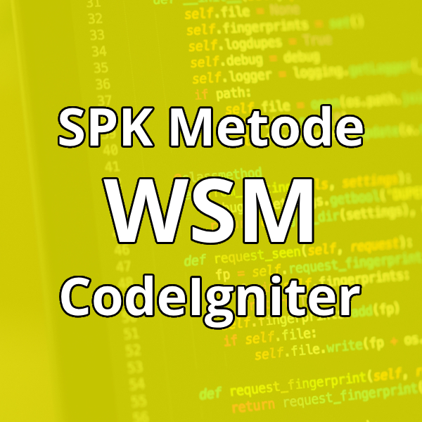 Jual Aplikasi SPK Metode WSM Berbasis Web Dengan CodeIgniter Full ...