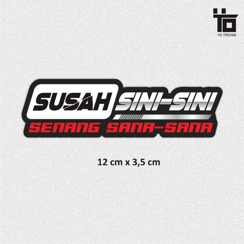Jual STICKER SUSAH SINI-SINI SENANG SANA-SANA/STICKER VIRAL/STICKER ...
