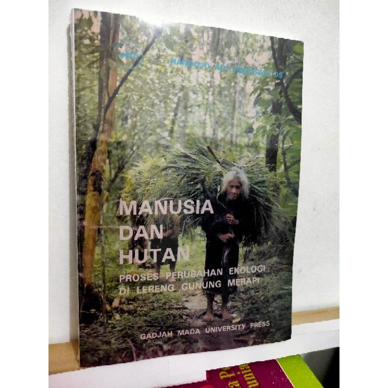 Jual Manusia dan hutan : proses perubahan ekologi di lereng Gunung ...