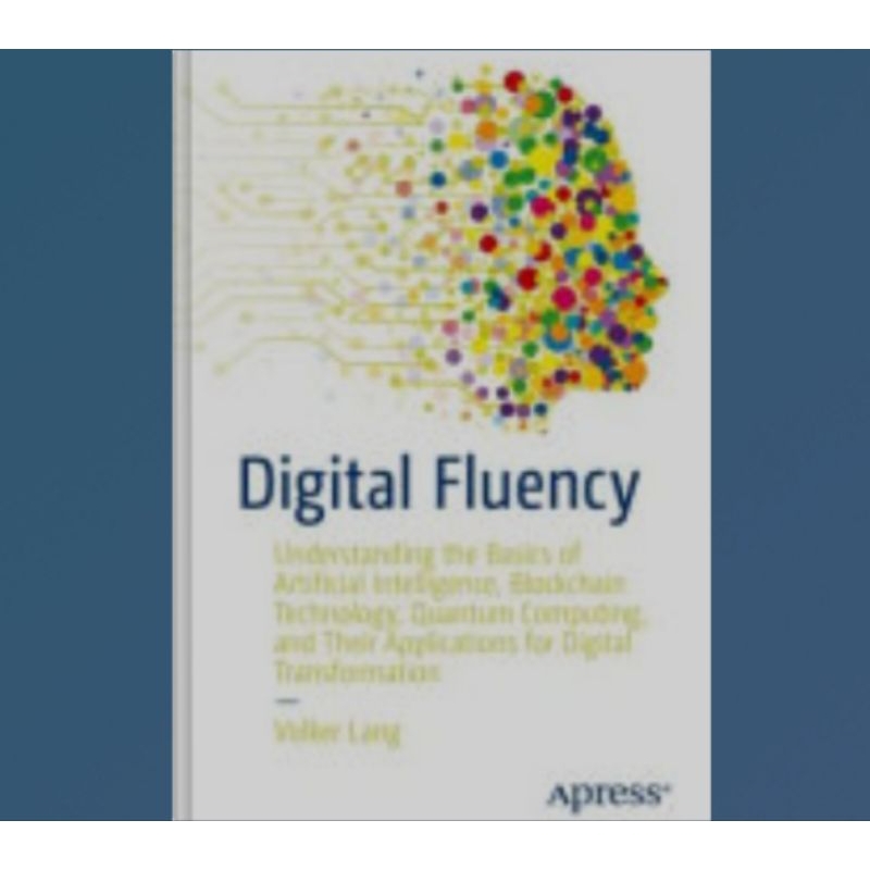 Jual Buku Digital Fluency: Understanding the Basics of Artificial Intelligence, Blockchain ...