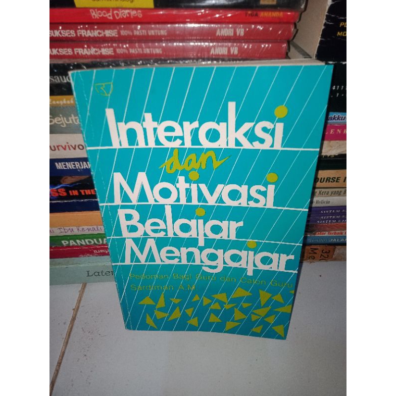 Jual BUKU ASLI INTERAKSI DAN MOTIVASI BELAJAR MENGAJAR PEDOMAN BAGI GURU DAN CALON GURU SARDIMAN ...