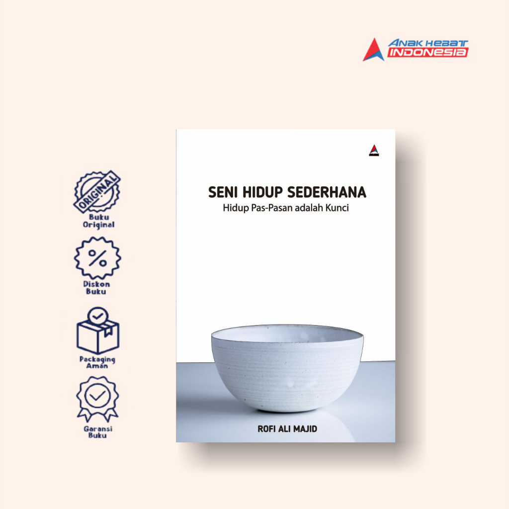 Jual Buku Seni Hidup Sederhana: Hidup Pas-pasan Adalah Kunci - Rofi Ali Majid - Anak Hebat ...
