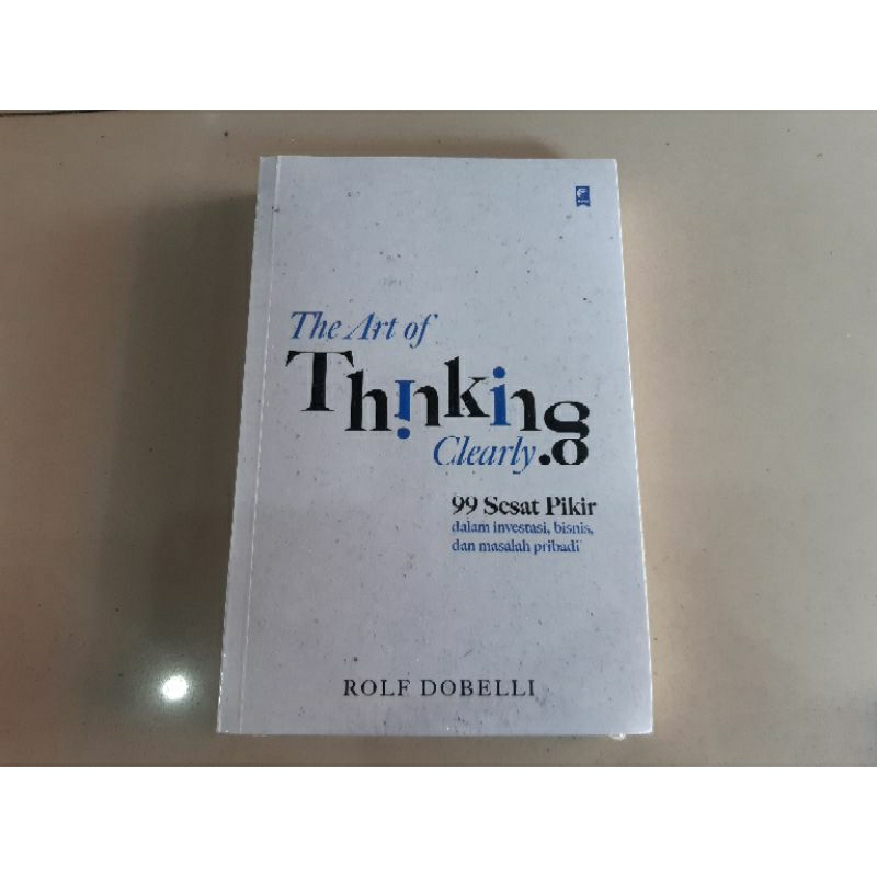 Jual Buku The Art of Thinking Clearly: 99 Sesat Pikir Dalam Investasi ...