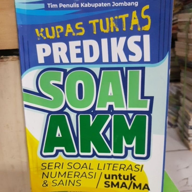 Jual KUPAS TUNTAS PREDIKSI SOAL AKM SMA SERI SOAL LITERASI NUMERASI DAN ... Jual KUPAS TUNTAS PREDIKSI SOAL AKM SMA SERI SOAL LITERASI NUMERASI DAN ...