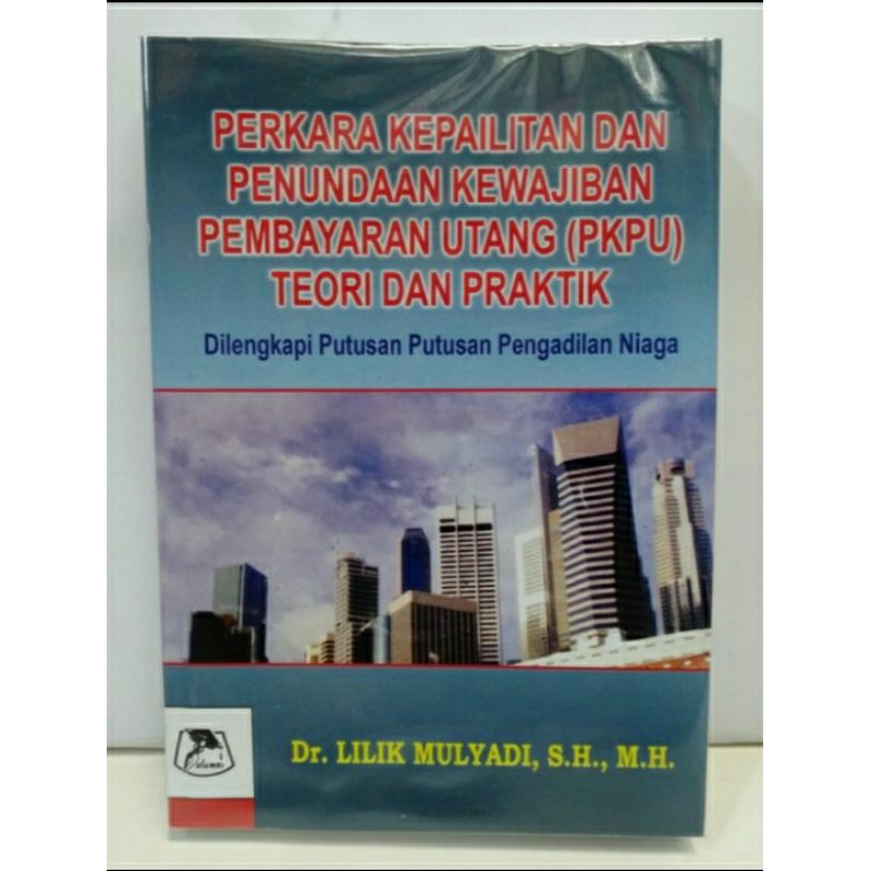 Jual BUKU PERKARA KEPAILITAN DAN PENUNDAAN KEWAJIBAN PEMBAYARAN UTANG (PKPU) TEORI DAN PRAKTIK ...