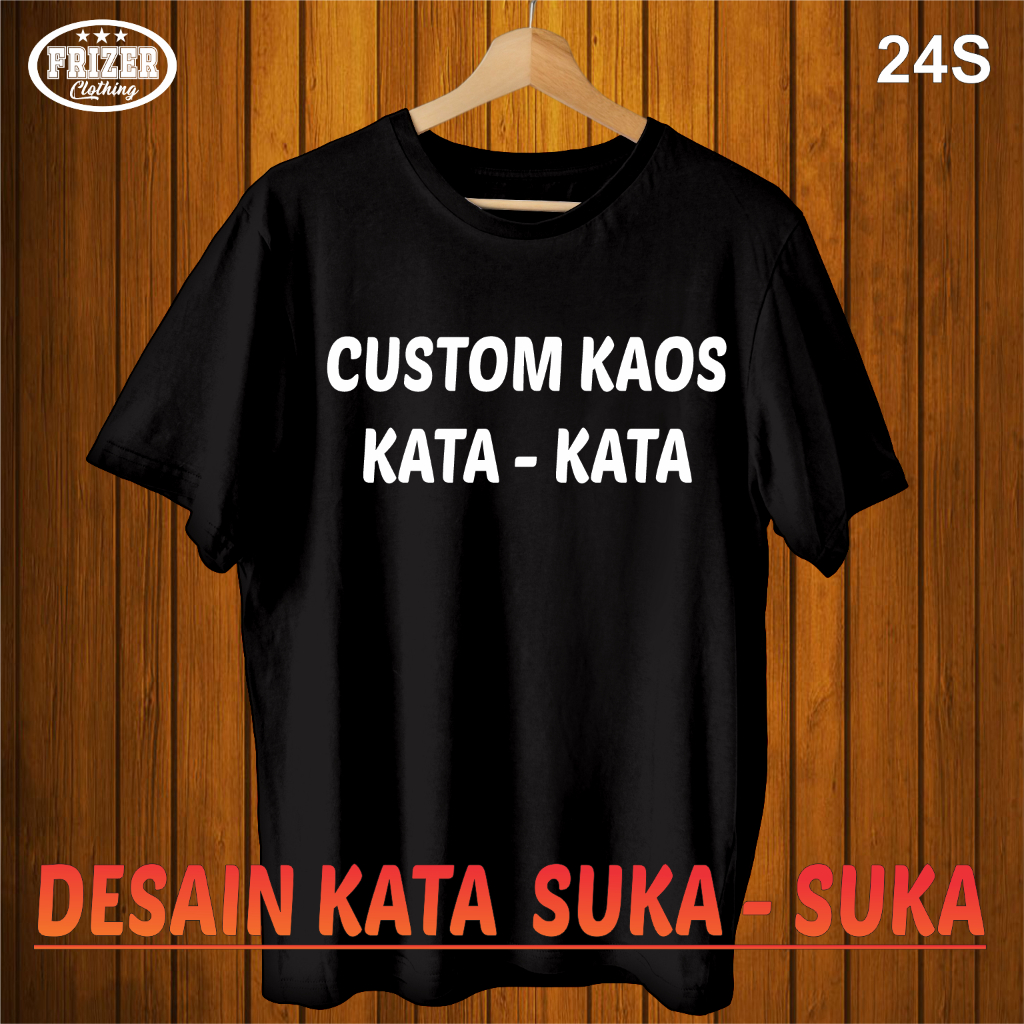 Jual Custom Baju Kaos Kata Kata Satuan Nama Tulisan Bebas Tulis Kata ...