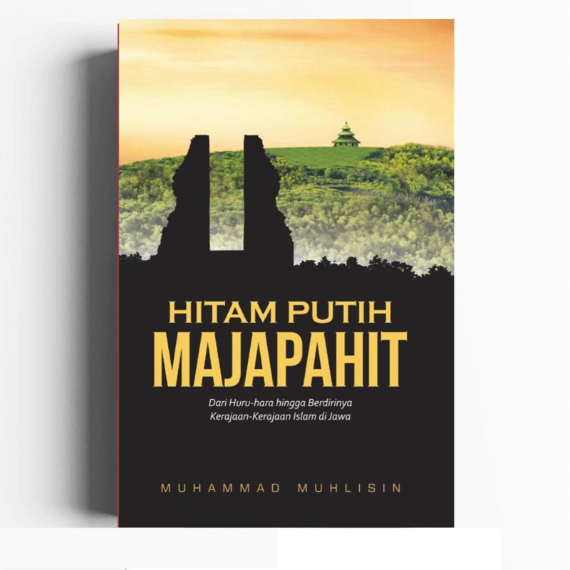 Jual HITAM PUTIH MAJAPAHIT: Dari Huru-hara hingga Berdirinya Kerajaan-Kerajaan Islam di Jawa ...