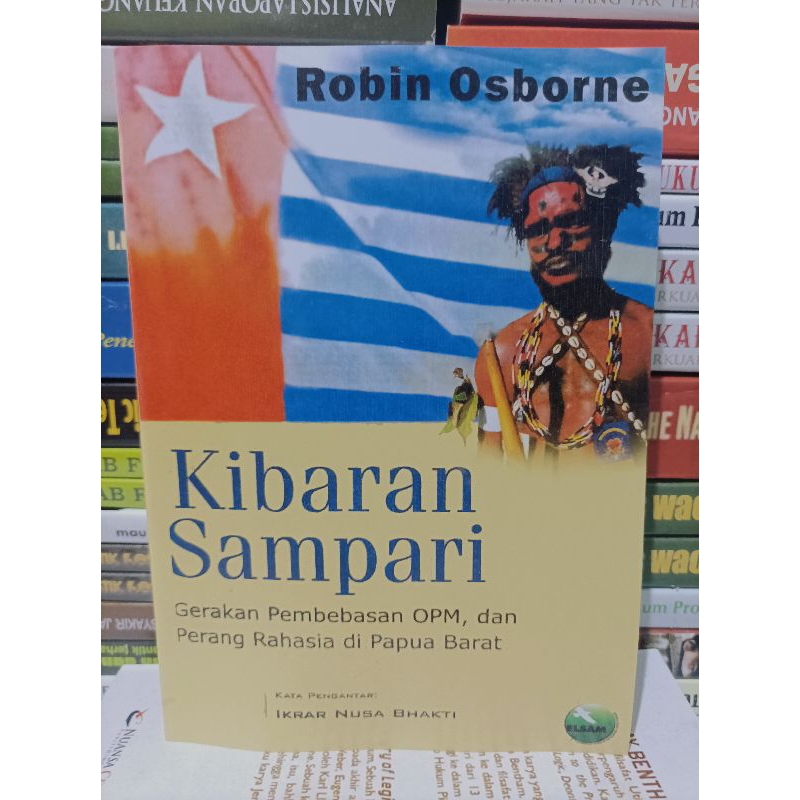 Jual KIBARAN SAMPARI gerakan pembebasan opm dan perang rahasia di papua ...