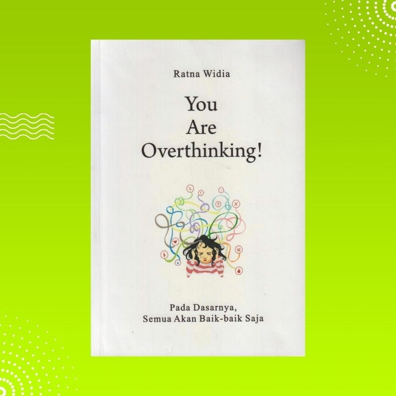 Jual Buku You Are Overthinking! Pada Dasarnya, Semua Akan Baik-Baik ...