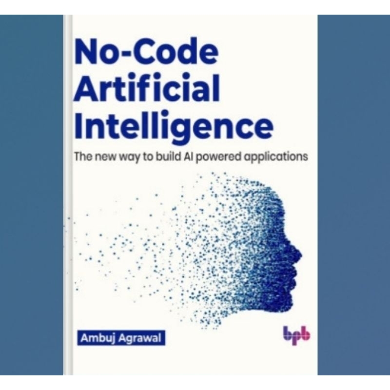 Jual Buku No-Code Artificial Intelligence: The new way to build AI ...